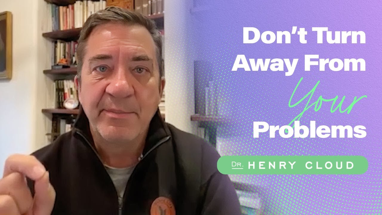 Learn how to face and embrace your problems | Dr. Henry Cloud - YouTube
