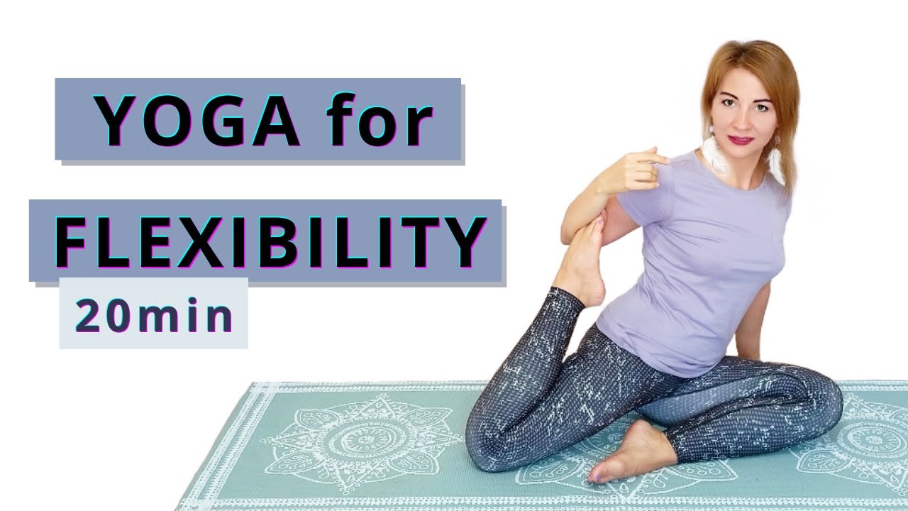 YOGA PRACTICE for FLEXIBILITY and MOBILITY | 20 min Flexibility FULL ...