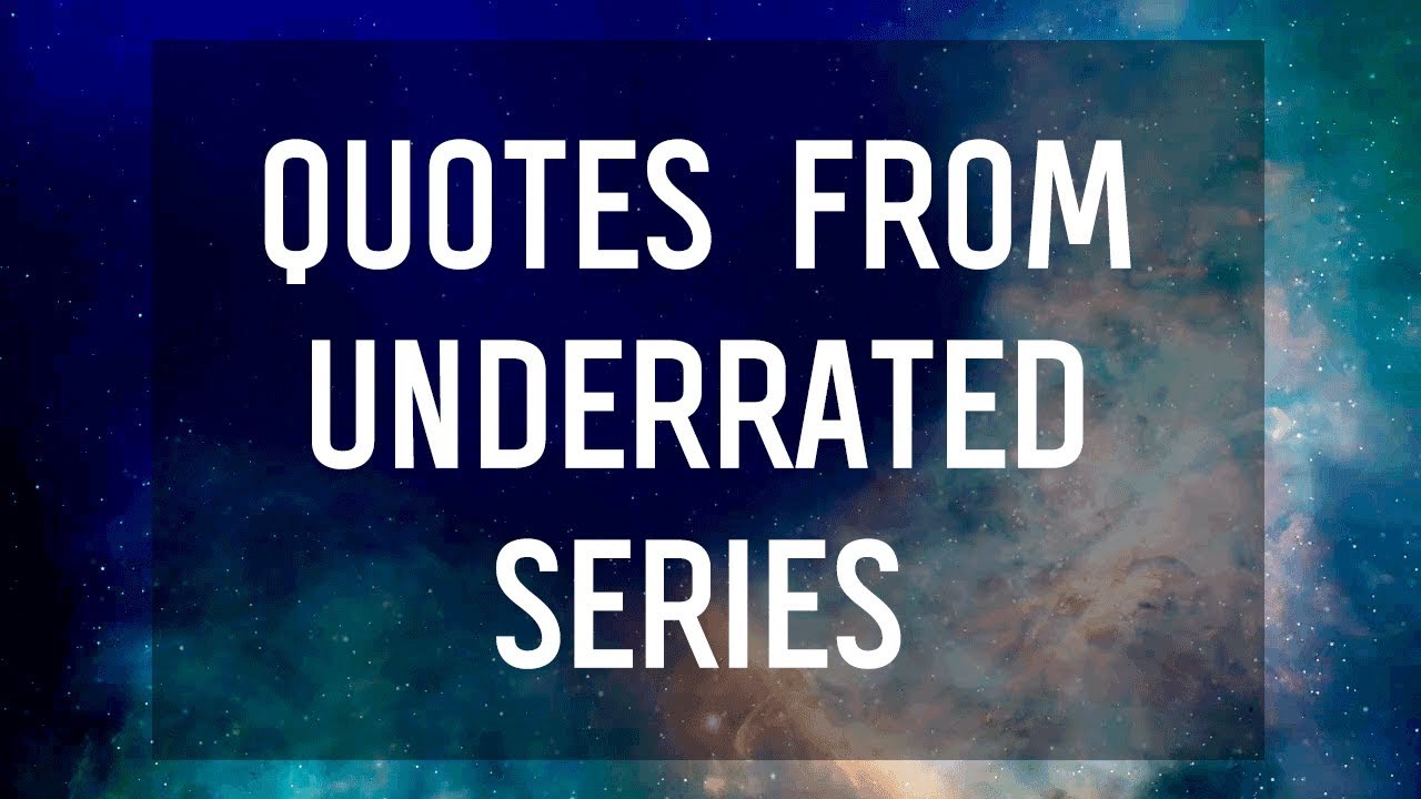 Quotes from Underrated Series - YouTube