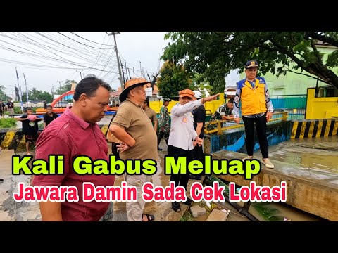 jawara damin sada cek lokasi kali gabus, air semakin tinggi meluap jembatan smp mulai tertutup
