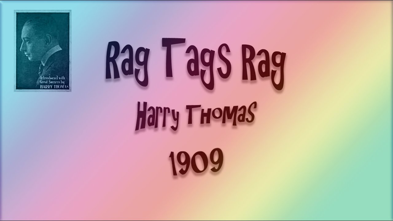 Rag Tags Rag - Harry Thomas - RagTime - Midi - Piano - 1909 - YouTube