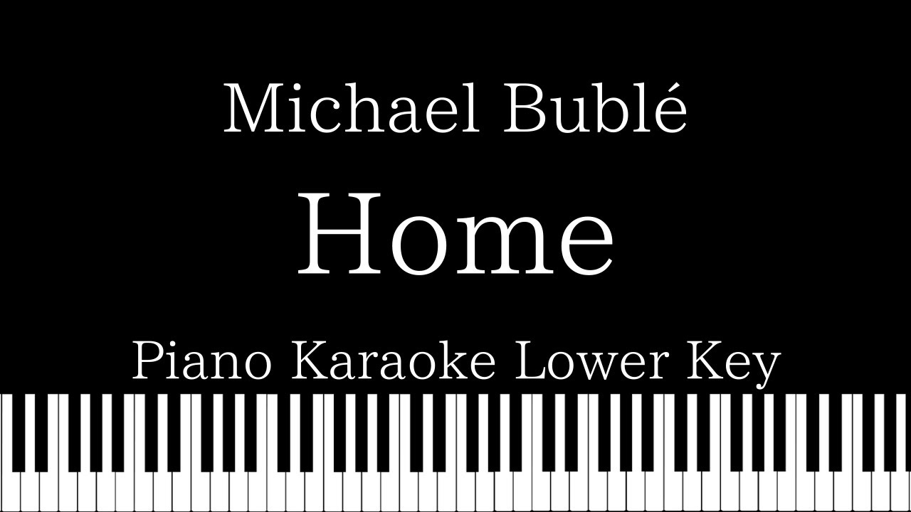 【piano Karaoke Instrumental】home Michael Bublé【lower Key】 Youtube