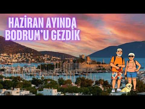Haziran ayında Bodrum müthiş.
