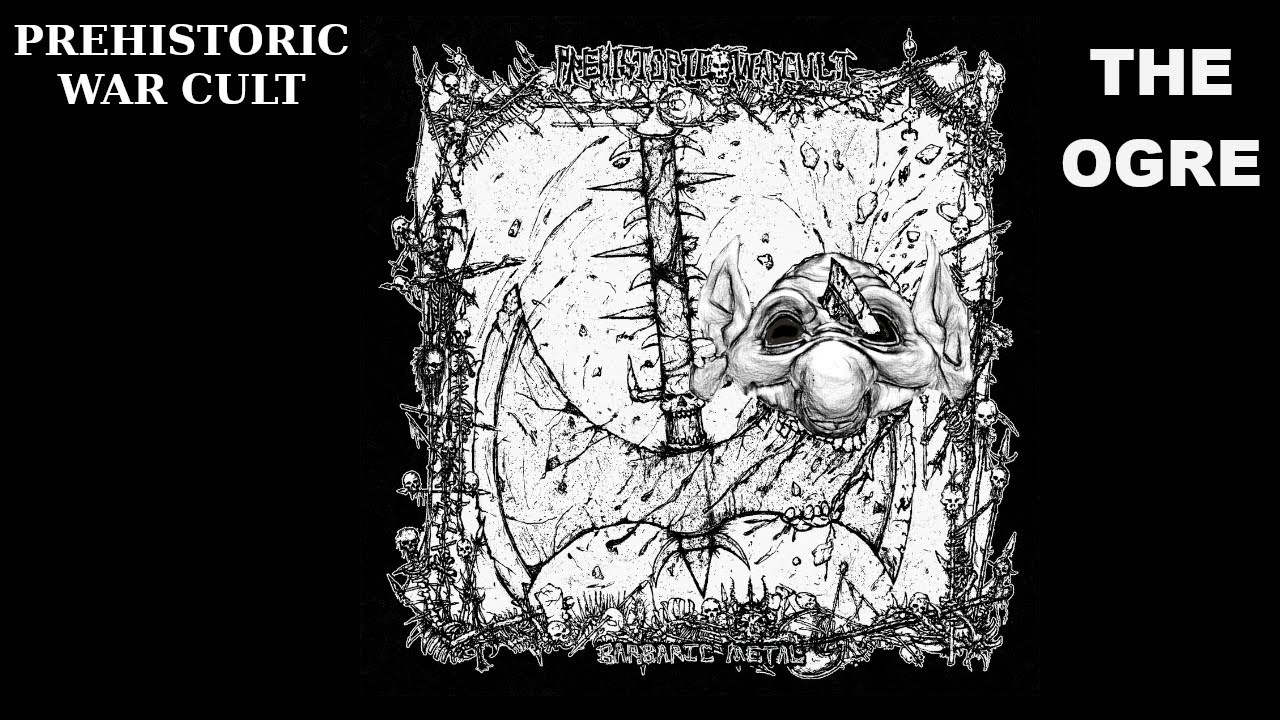 THE OGRE REACTS - PREHISTORIC WAR CULT - PRIMORDIAL SPIRIT ANNIHILATION ...