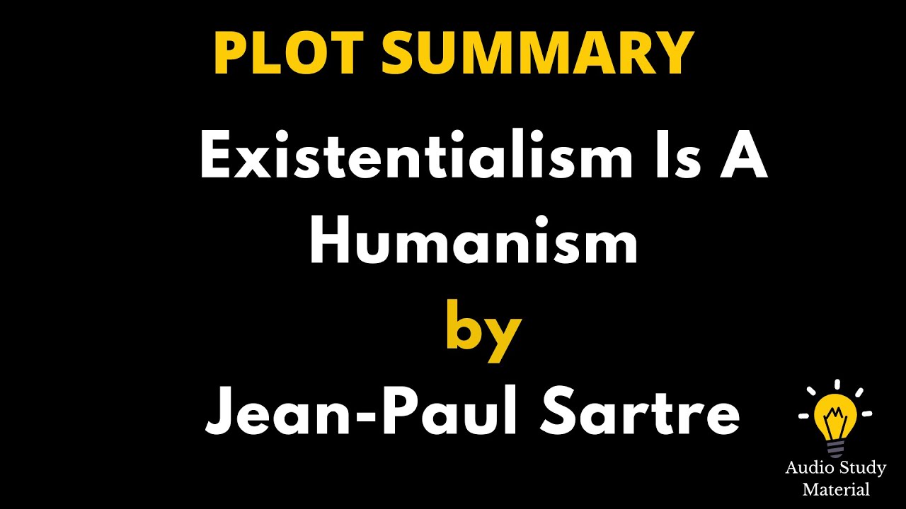 Summary Of Existentialism Is A Humanism By Jean-Paul Sartre. - Sartre, Existentialism Is A ...