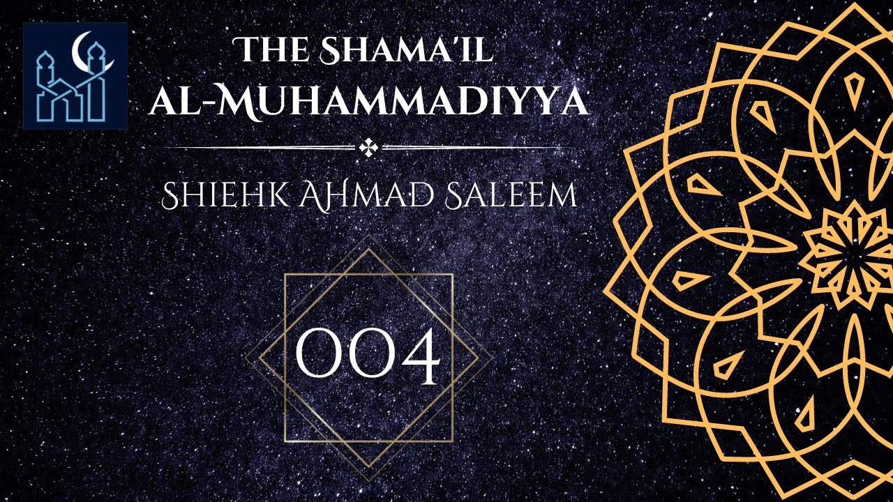 The Shama'il al-Muhammadiyya | 004 | Why Shama'il | Sheikh Ahmad Saleem ...