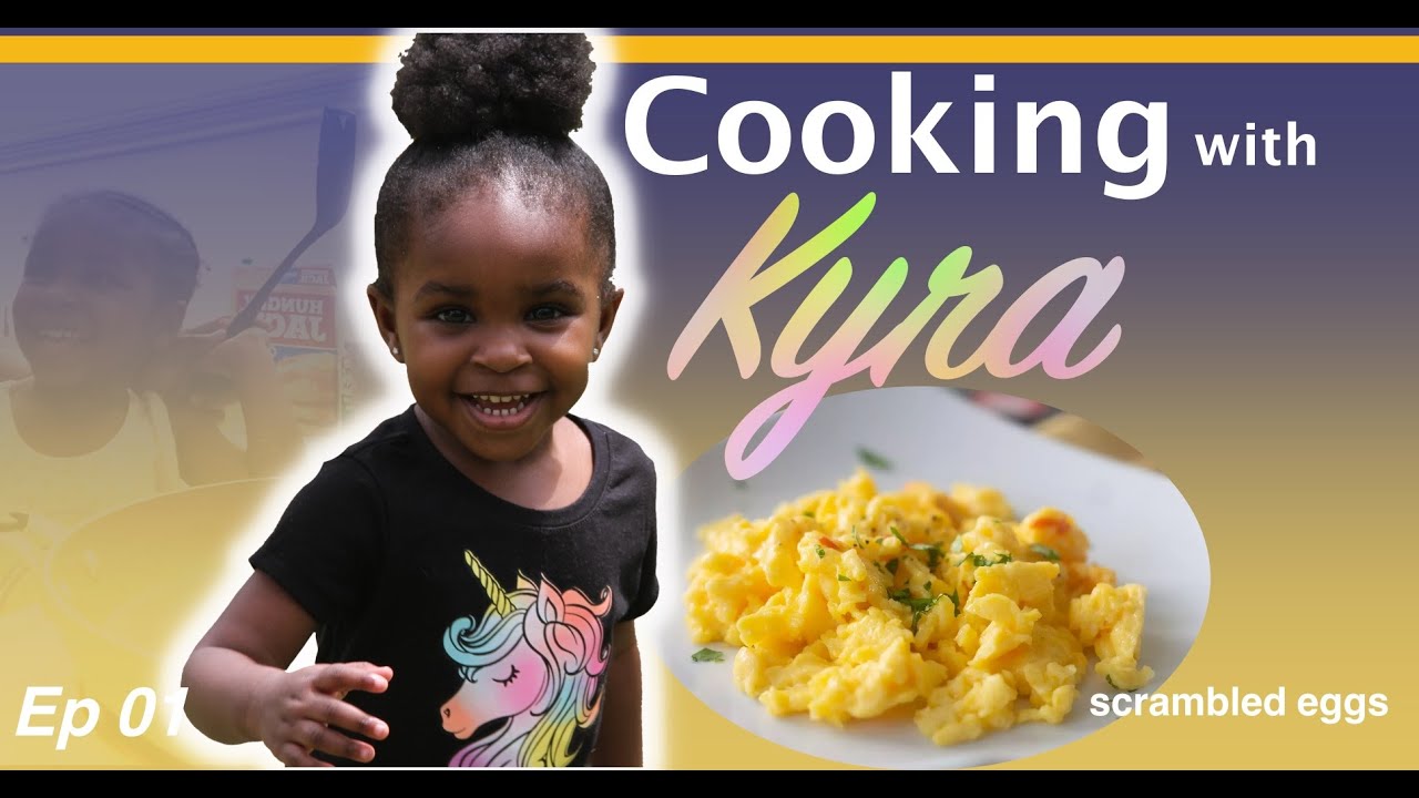 Cooking With Kyra: Scrambled Eggs (Ep1) - YouTube