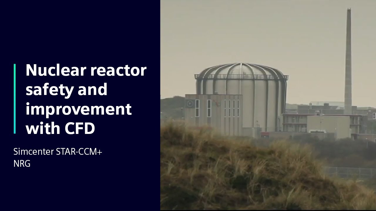 NRG | Nuclear reactor safety and improvement with CFD | Simcenter STAR ...
