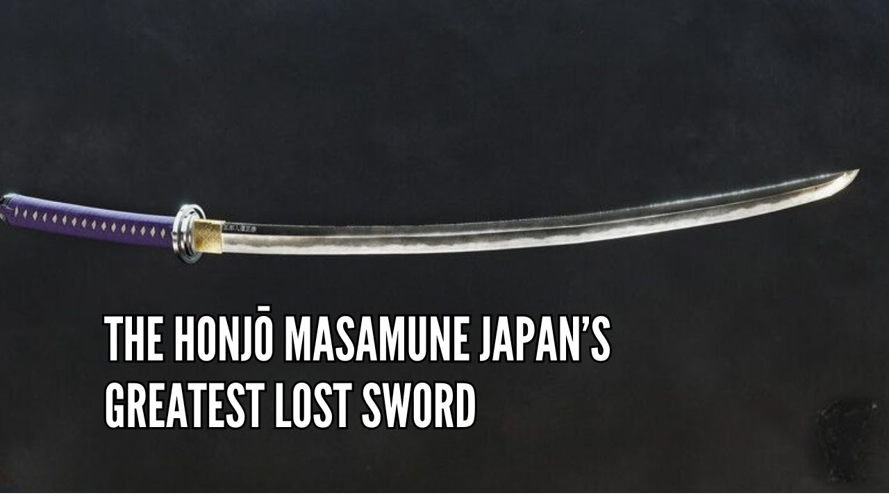The Honjō Masamune Japan’s Greatest Lost Sword - YouTube