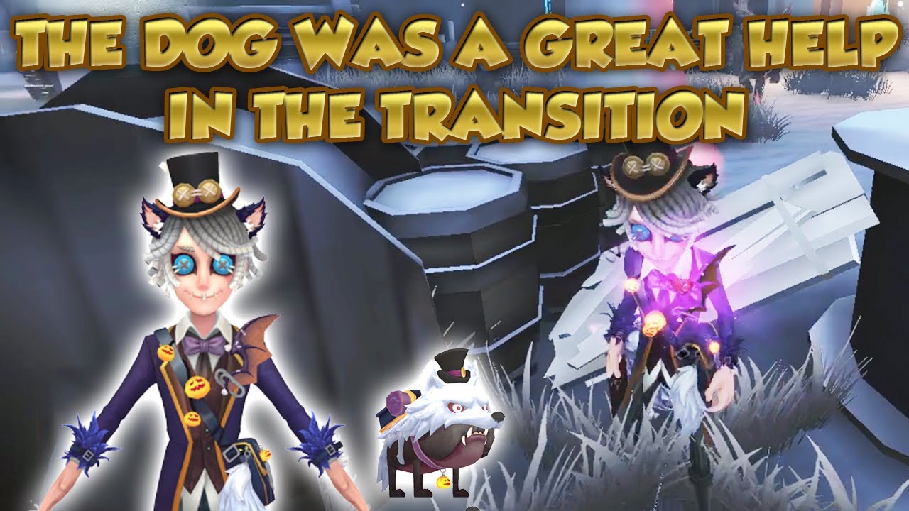 The Dog Was A Great Help In The Transition | Identity V | 第五人格 ...