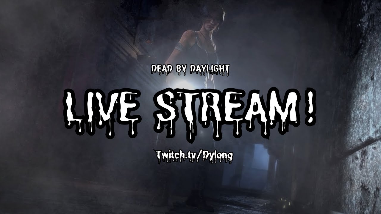 DEAD BY DAYLIGHT LIVESTREAM - Dylong - YouTube