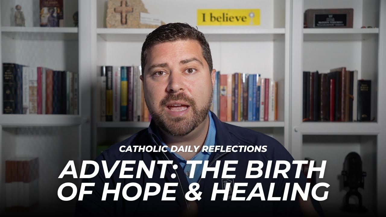 Catholic Daily Reflections | Advent: The Birth of Hope & Healing ...