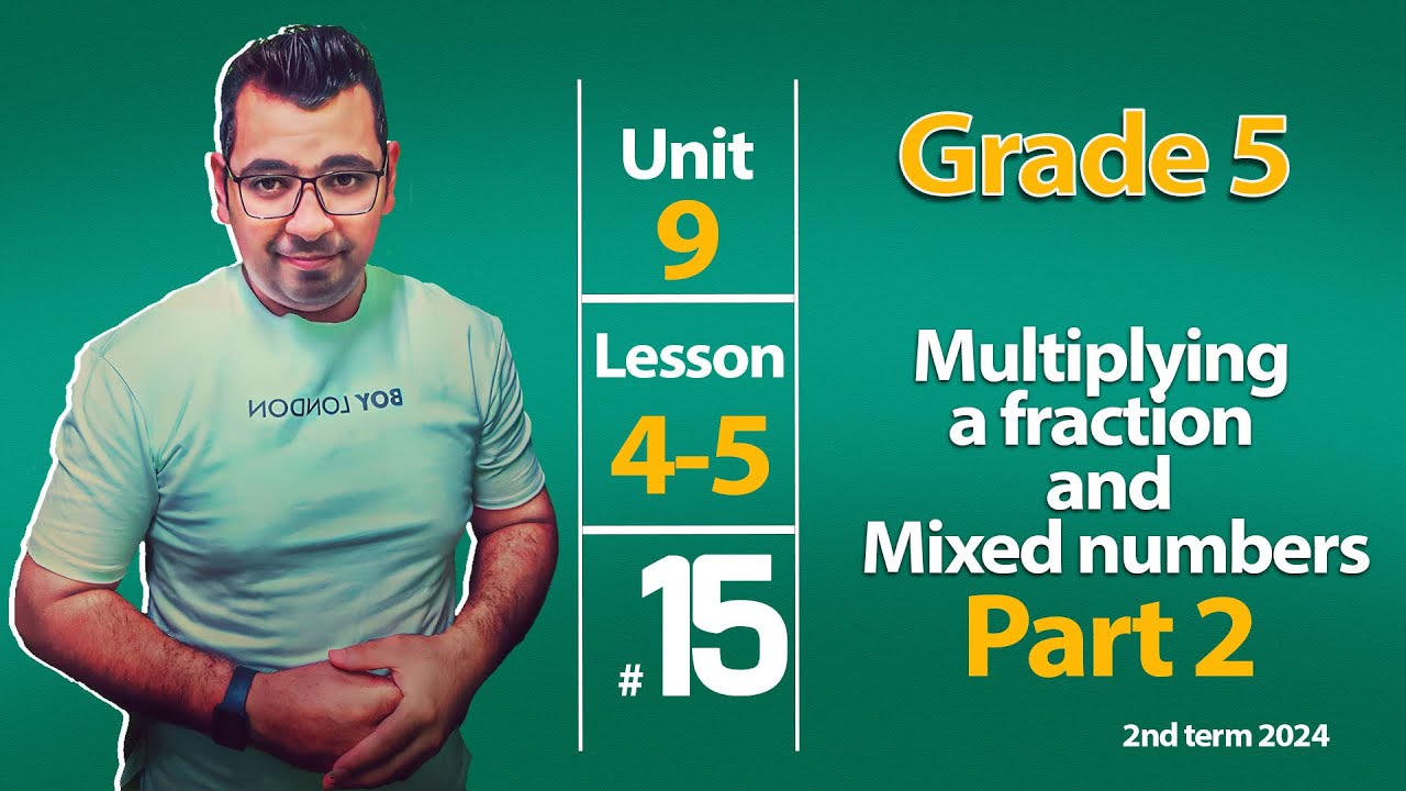 Math | Grade 5 | Unit 9 | Multiplying a fractions and Mixed Numbers ...