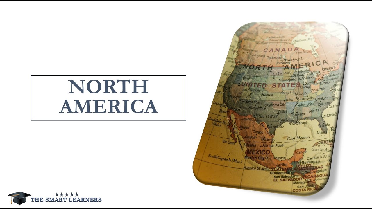 North America-A Brief Introduction | The Smart Learners - YouTube