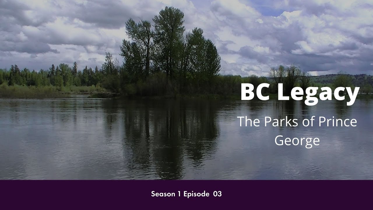 BC Legacy: The Parks of Prince George I S1 EP 3 - YouTube
