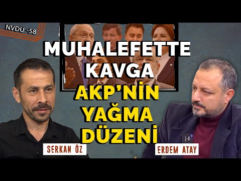 Muhalefette kavga | AKP'nin yağma düzeni | Erdem Atay | Serkan Öz | Ne Varsa Dilimizin Ucunda - 58