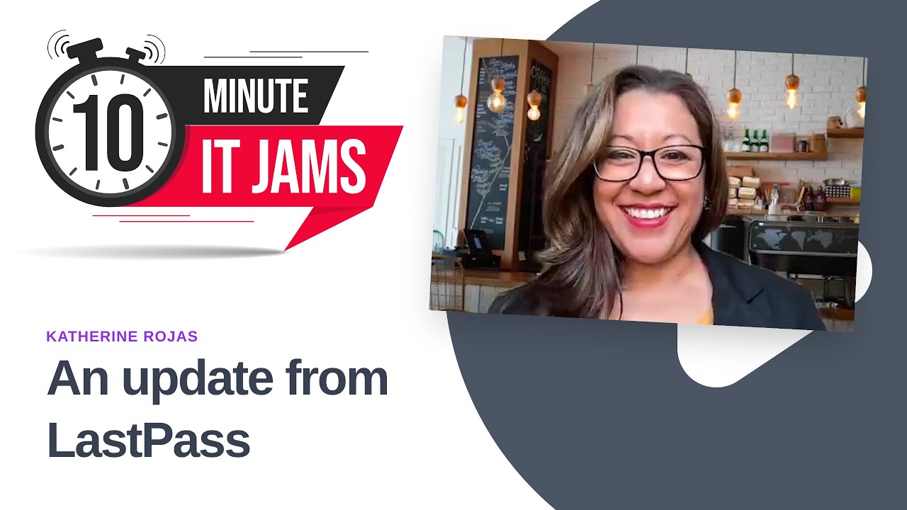 10 Minute IT Jams: An update from LastPass with Katherine Rojas - YouTube
