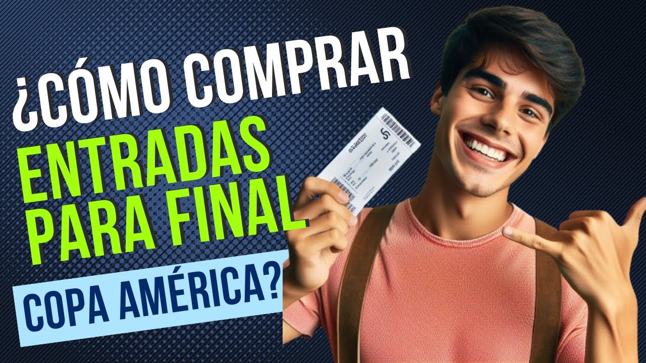 ¿Cómo comprar las entradas de la Copa América 2024 para la final? - YouTube
