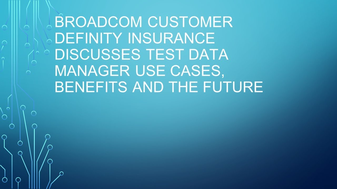 Broadcom Test Data Manager Customer Definity Insurance - YouTube