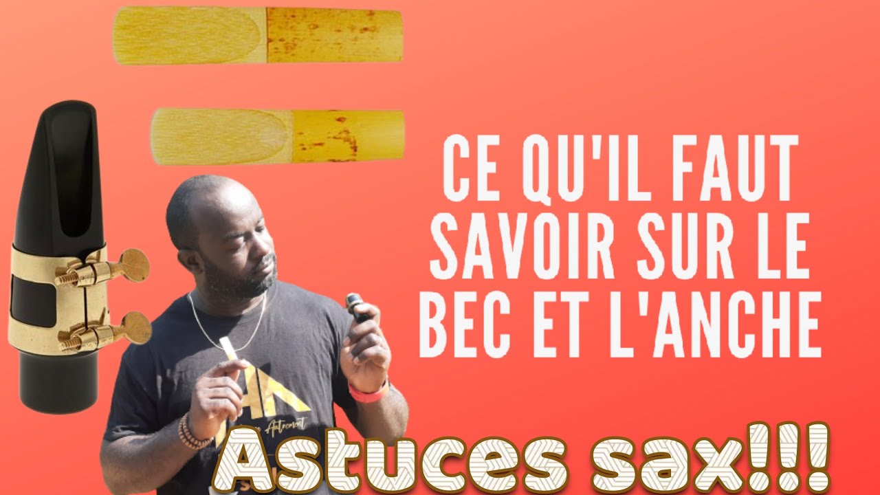 astuces sax!!! ce qu'il faut savoir sur l'anche et le bec.. - YouTube