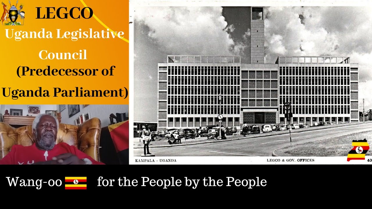 🛑Wang-oo Uganda Ep.161: LEGCO Uganda Legislative Council (Predecessor ...