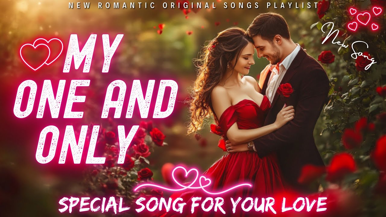 My One and Only 💋 A Special Love Song for Your True Love ️ Latest Song ...