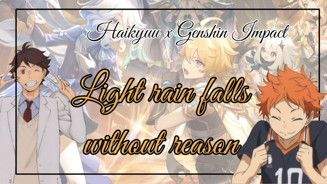 “Light rain falls without reason”|| Haikyuu x Genshin Impact ||Haikyuu ...