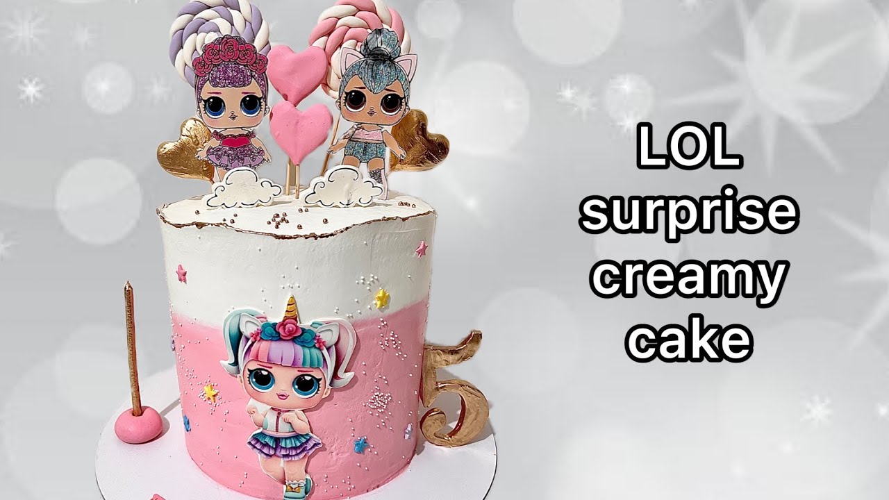 AMAZING LOL surprise Cake | Creamy Cake | Easy Cake Decorating Idea by ...