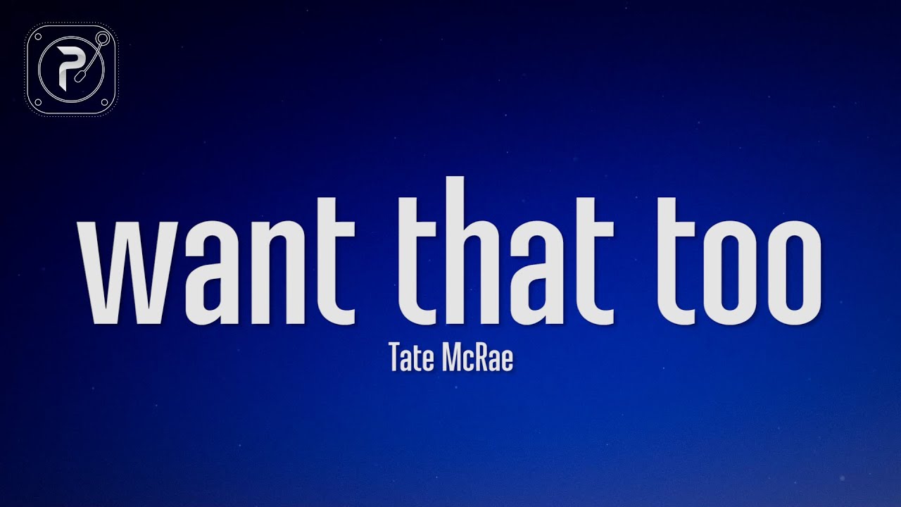 Tate McRae - want that too (Lyrics) - YouTube