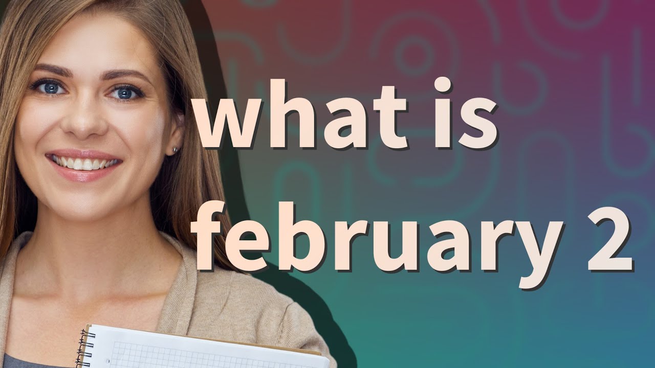 February 2 | meaning of February 2 - YouTube