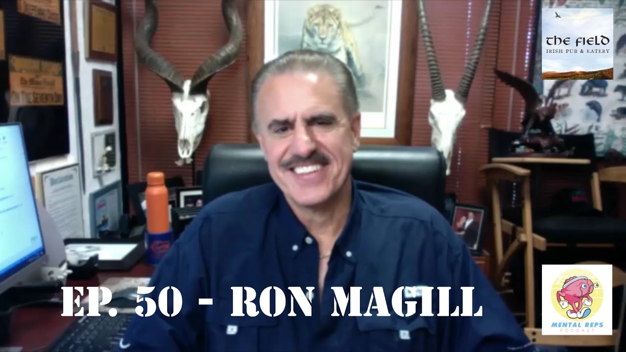 Mental Reps Podcast - Ep. 50 w/ Ron Magill - YouTube
