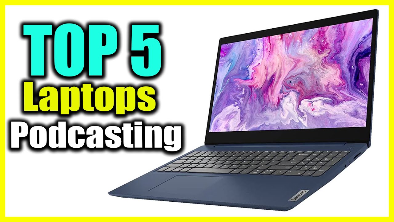 Top 5 Best Laptops for Podcasting in 2022 - YouTube
