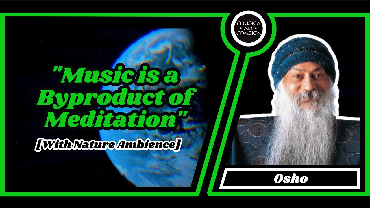 Music is a Byproduct of Meditation - Osho [Relaxing Nature Ambience ...