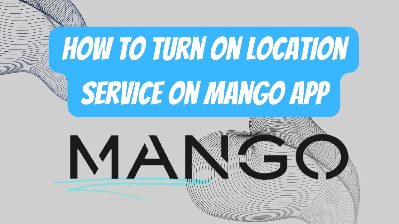 How to Turn on Location Service on Mango App - YouTube