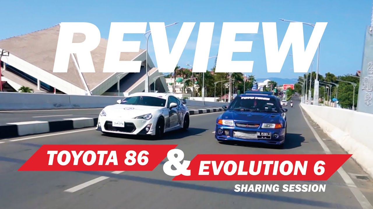 REVIEW TOYOTA 86 & MITSUBISHI EVOLUTION 6 - YouTube