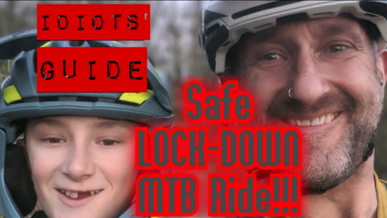Idiots' Guide to a Safe LOCK-DOWN MTB Ride - YouTube