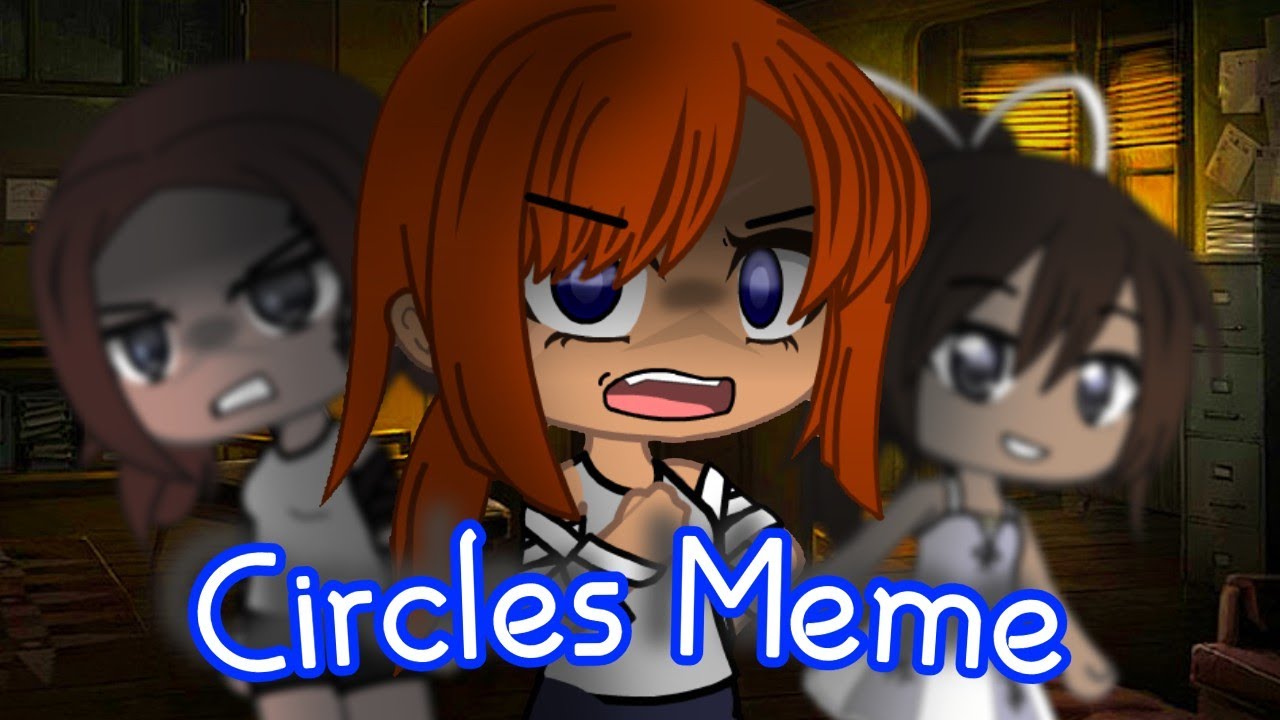 Circles meme (Farah's Backstory) || Gacha || The Lab Experiments - YouTube