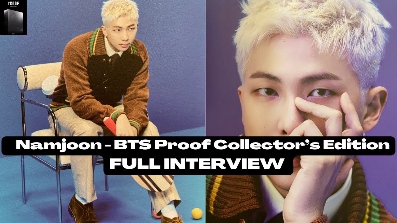 [ENG] BTS Proof Collector’s Edition - Namjoon FULL INTERVIEW | NAMJOON ...