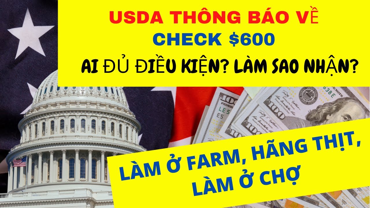 HOT! USDA t.báo CHECK $600 cho hơn 1 triệu người I $700 triệu cho FARM ...