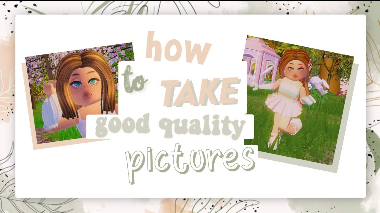 HOW TO TAKE GOOD QUALITY PICTURES IN ROYALE HIGH - YouTube