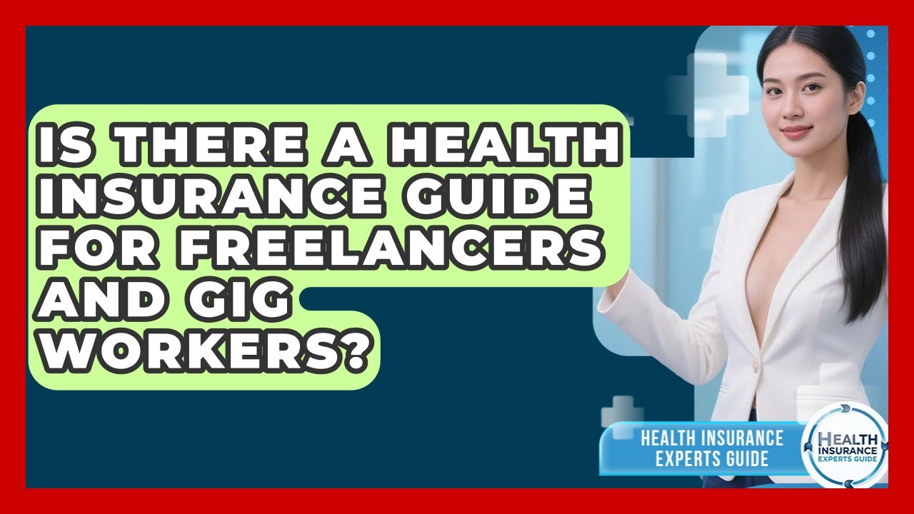Is There a Health Insurance Guide for Freelancers and Gig Workers ...
