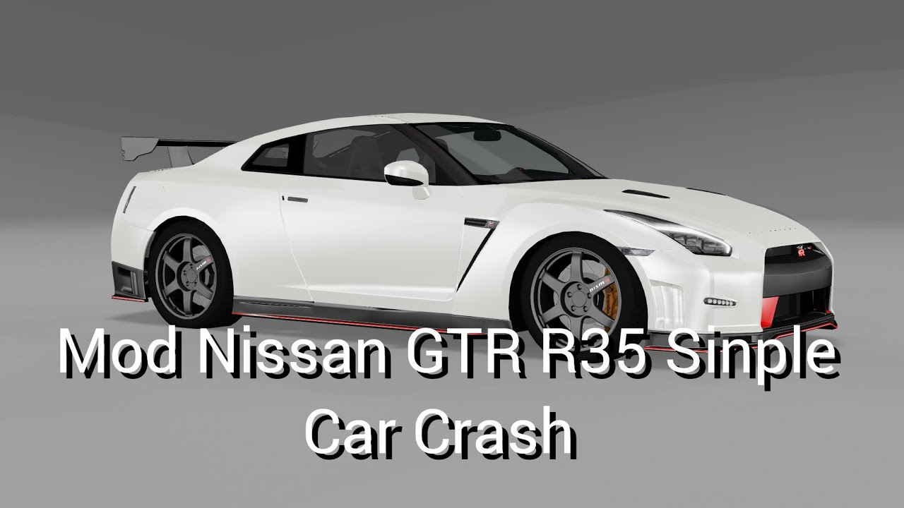Mod Nissan GTR R35 Sinple Car Crash - YouTube