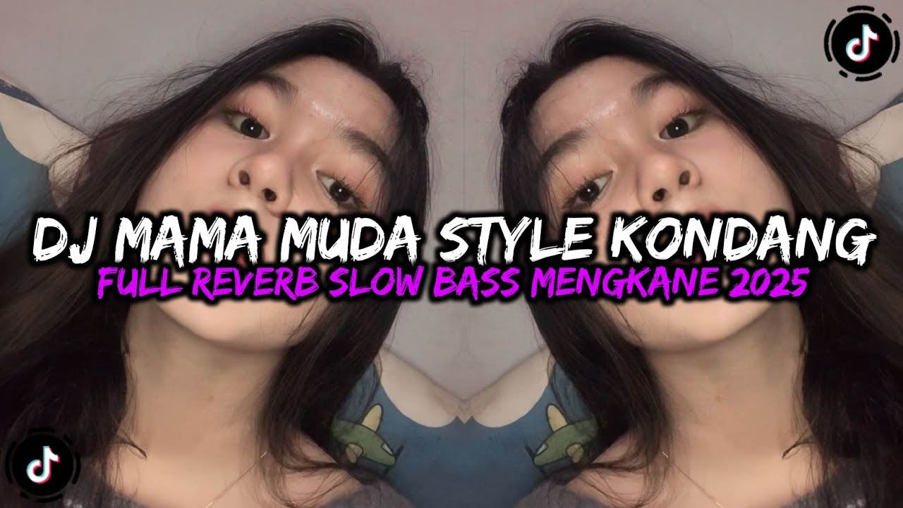 DJ MAMA MUDA STYLE KONDANG FULL SLOW REVERB RAME DITIKTOK MENGKANE ...