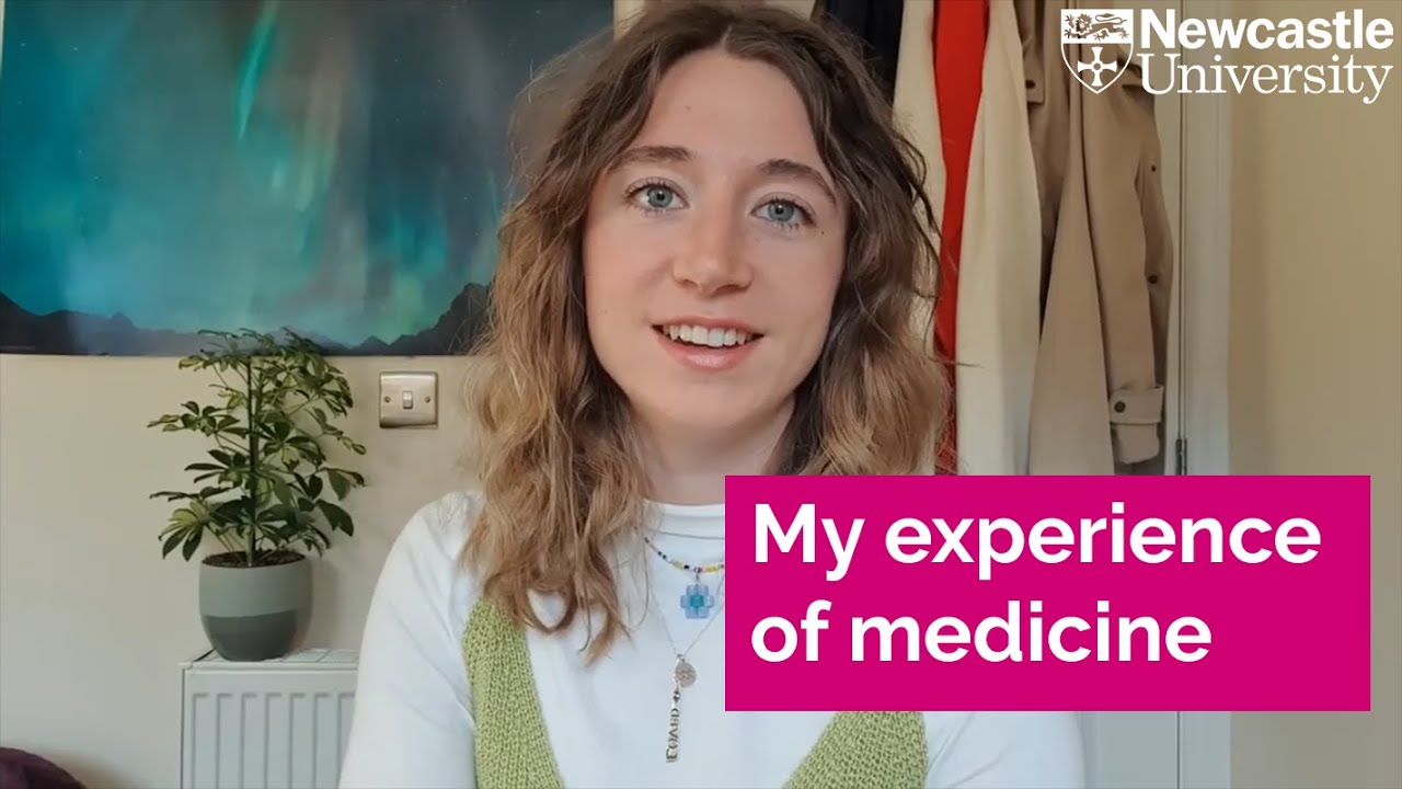 My experience of Medicine | Newcastle University | Medicine - YouTube