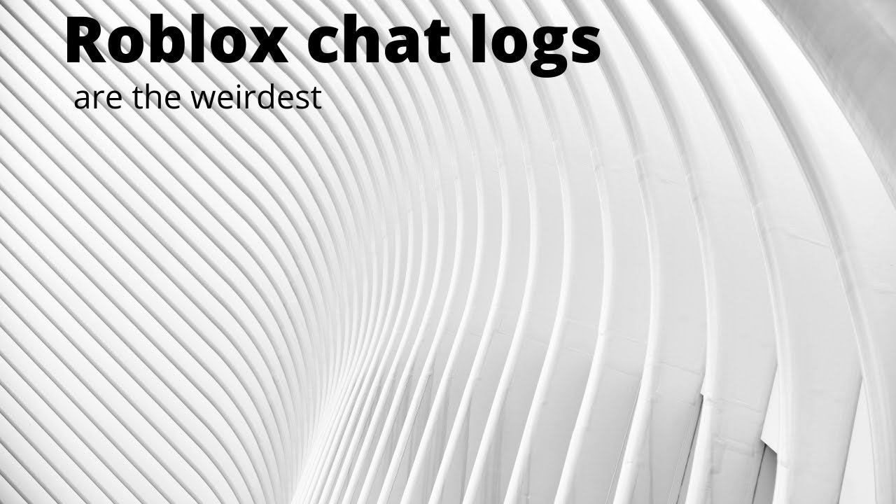 Roblox chat logs are the weirdest! - YouTube
