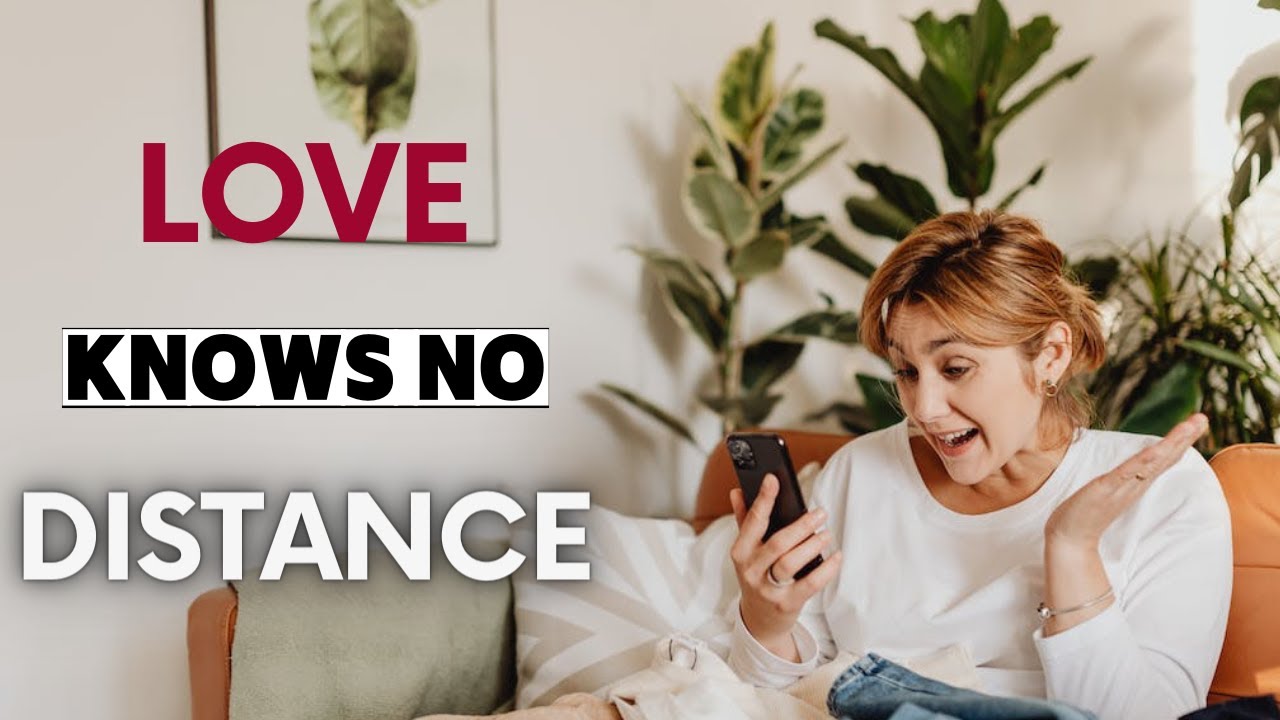Love Knows No Distance: Overcoming Challenges in Long-Distance ...