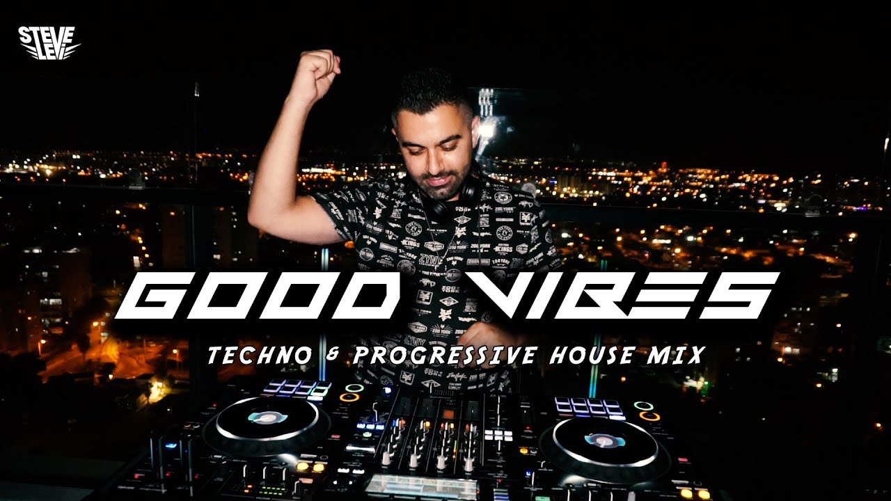 Steve Levi - LIVE DJ SET \ GOOD VIBES \ TECHNO & PROGRESSIVE HOUSE MIX ...