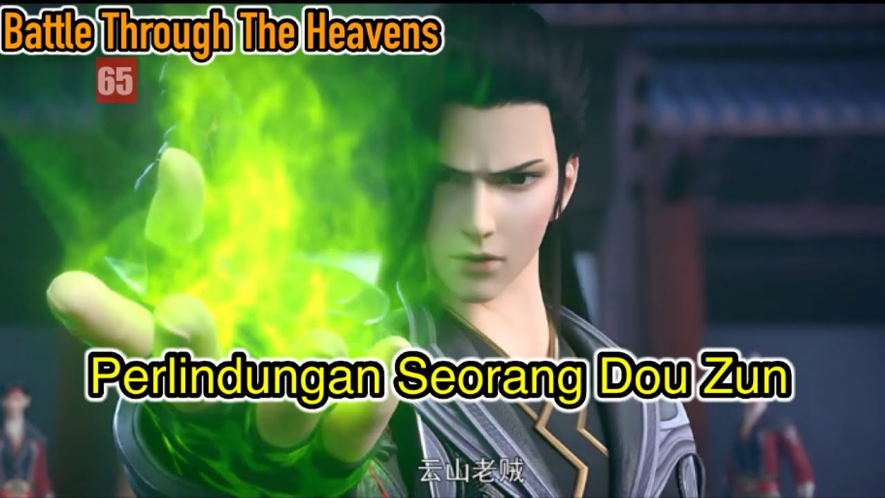 Battle Through The Heavens - Perlindungan Seorang Dou Zun dan Xiao ...