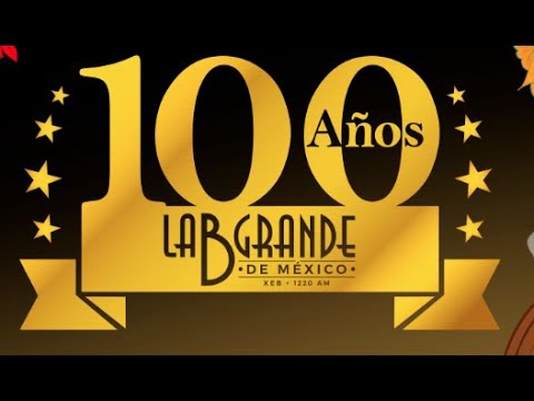 100 años de la XEB La B grande de México - YouTube