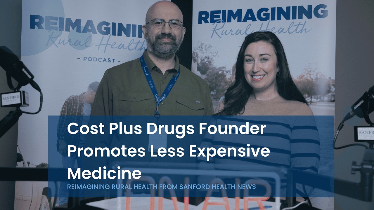 Cost Plus Drugs Founder Promotes Less Expensive Medicine | Sanford ...
